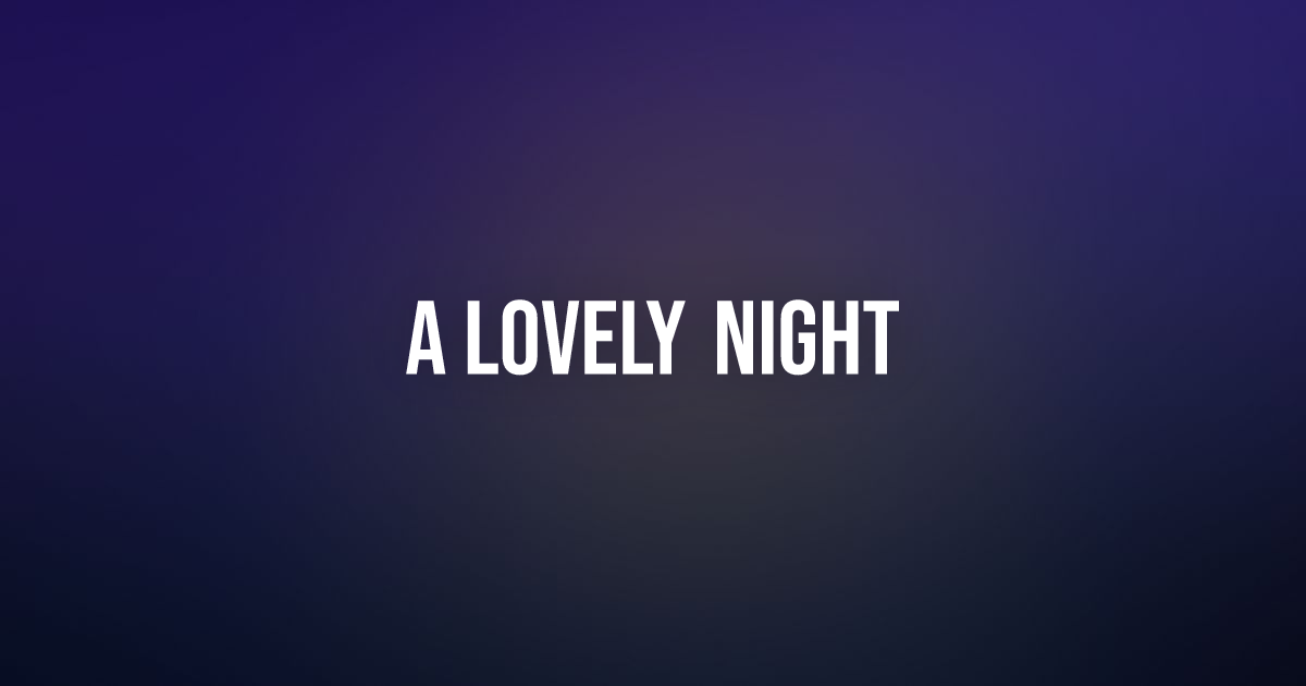 A Lovely Night | Hideout