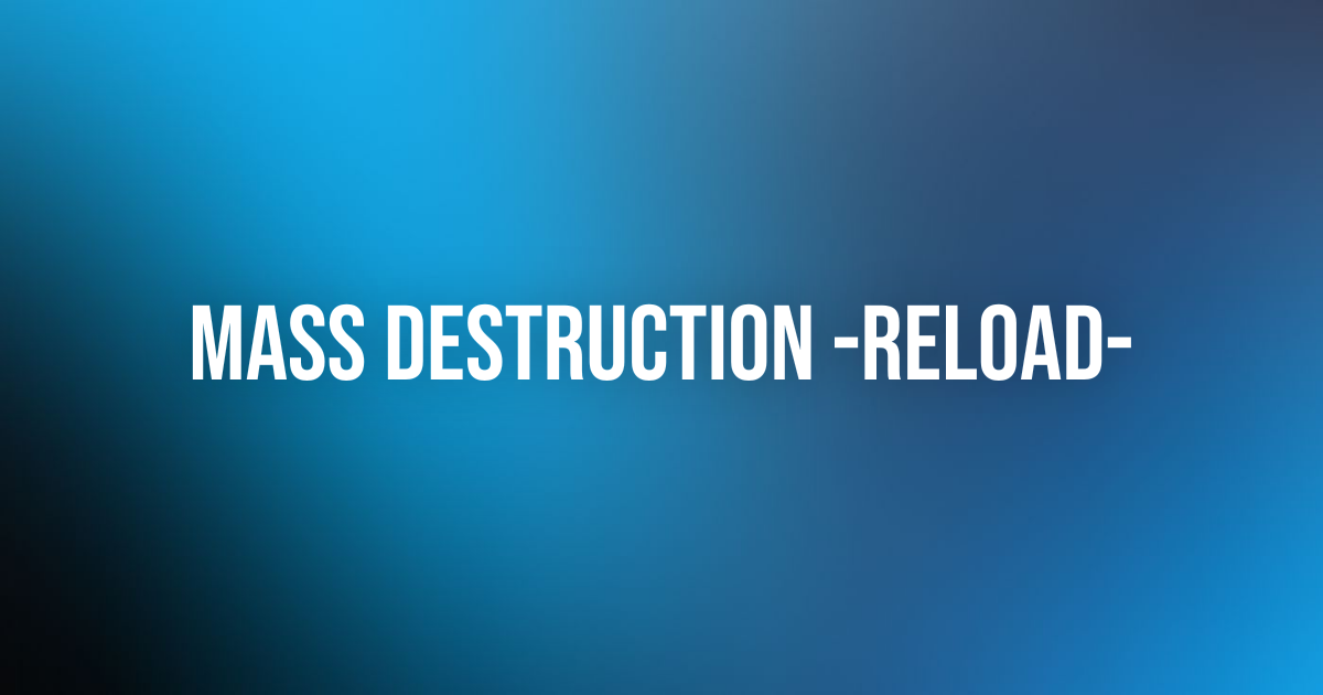 Mass Destruction -Reload- | Hideout