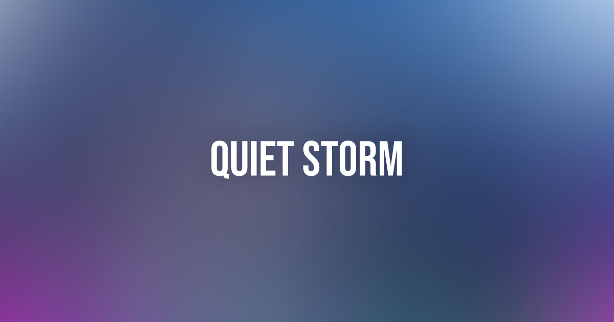 Quiet Storm | Hideout