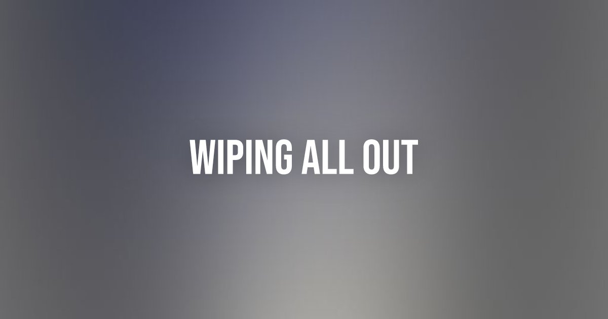 Wiping All Out | Hideout